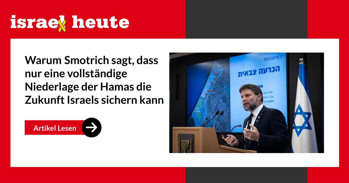 Warum Smotrich sagt, dass nur eine vollständige Niederlage der Hamas die Zukunft Israels sichern ...
